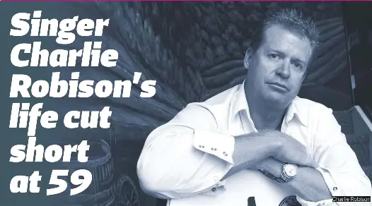 Singer Charlie Robison’s life cut short at 59 - PressReader