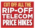 Pull the plug on the greedy phone and broadband giants’ price hike rackets . . . NOW! - PressReader