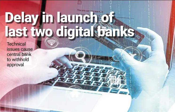 Delay in launch of last two digital banks - PressReader