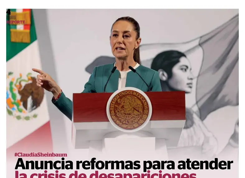 Anuncia reformas para atender la crisis de desaparici­ones - PressReader