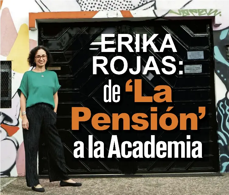 ERIKA ROJAS: de ‘La Pensión’ a la Academia - PressReader