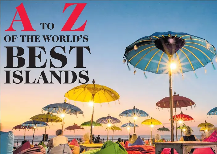 A Z TO OF THE WORLD’S BEST ISLANDS - PressReader