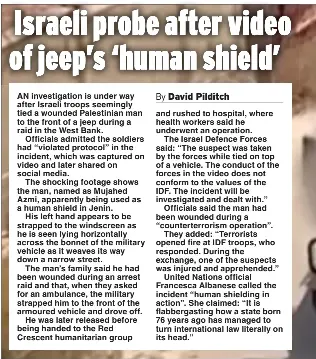 Israeli probe after video of jeep’s ‘human shield’ - PressReader