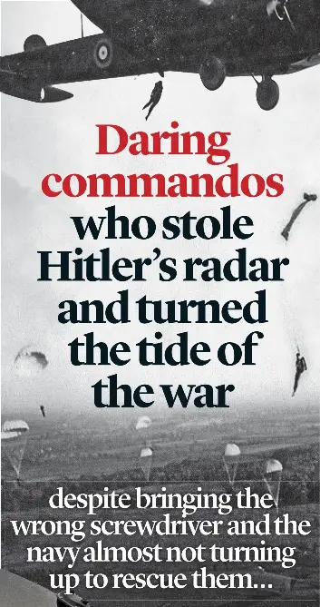 Daring commandos who stole Hitler’s radar and turned the tide of the war - PressReader
