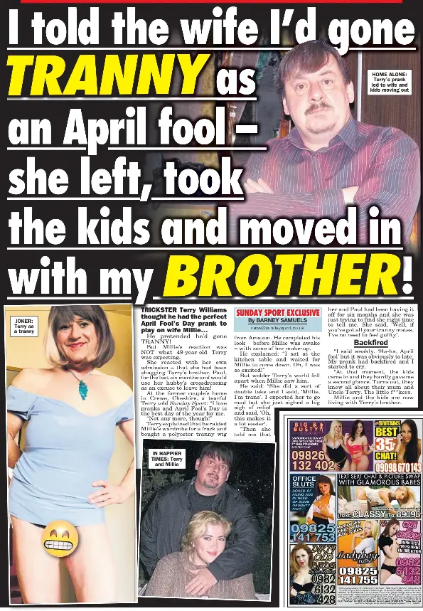 I told the wife I’d gone TR ANNY as an April fool – she left, took the kids and moved in with my ...