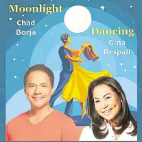 CHAD BORJA, GINA RESPALL GO ‘DANCING’ IN DREAMY, JAZZY DUET - PressReader