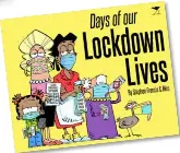 DAYS OF OUR LOCKDOWN LIVES BY STEPHEN FRANCIS & RICO - PressReader