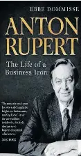 Rupert: Business, politics and philanthro­py - PressReader