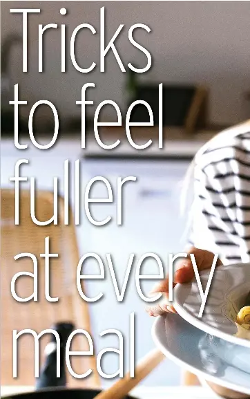 Tricks to feel fuller at every meal - PressReader