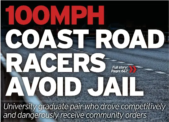 100MPH COAST ROAD RACERS AVOID JAIL - PressReader