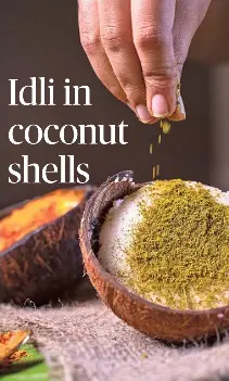 Idli in coconut shells - PressReader