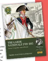 THE GARDE NATIONALE 17891815: FRANCE’S FORGOTTEN ARMED FORCES - PressReader