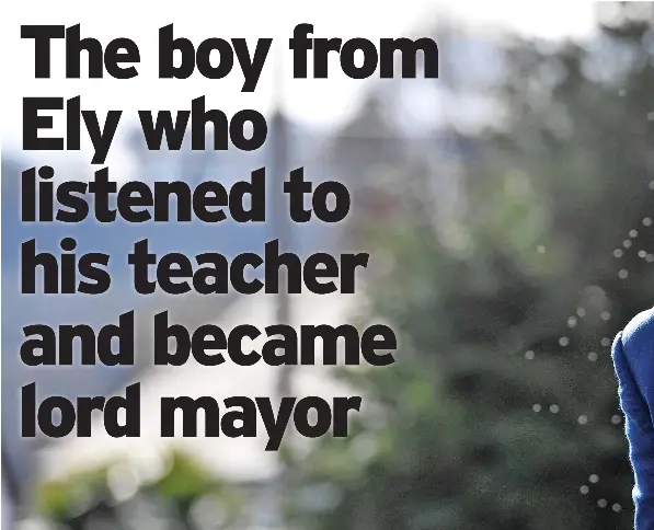 The boy from Ely who listened to his teacher and became lord mayor - PressReader