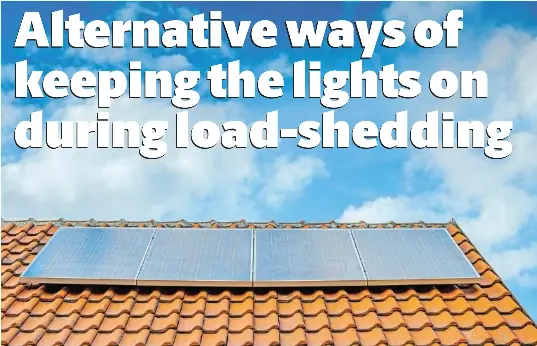 Alternativ­e ways of keeping the lights on during load-shedding - PressReader