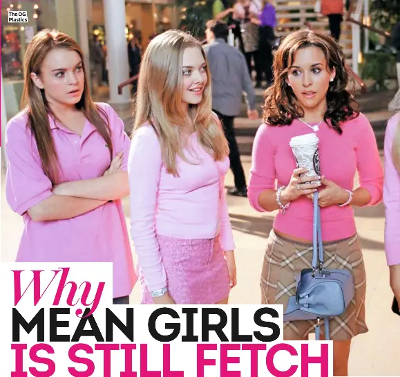 Why MEAN GIRLS IS STILL FETCH - PressReader