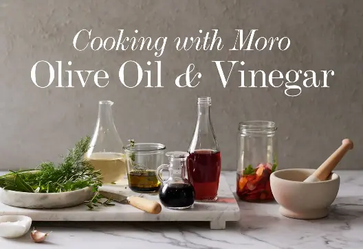 Cooking with Moro Olive Oil & Vinegar - PressReader