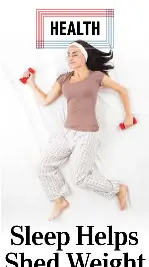 Sleep Helps Shed Weight - PressReader