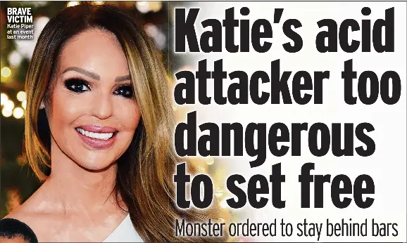 Katie’s acid attacker too dangerous to set free - PressReader