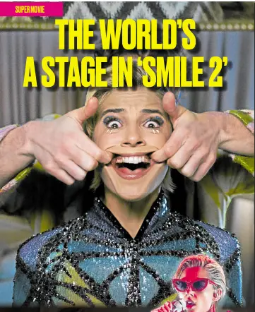 THE WORLD’S A STAGE IN ‘SMILE 2’ - PressReader