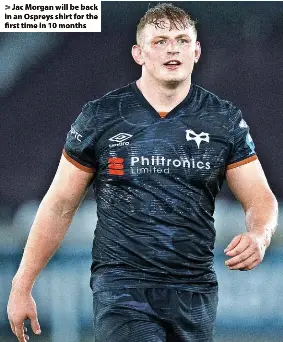 Morgan set to make Ospreys return off the bench in derby - PressReader