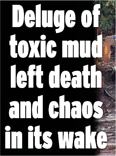 Deluge of toxic mud left death and chaos in its wake - PressReader