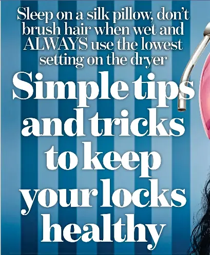 Simple tips and tricks to keep your locks healthy - PressReader
