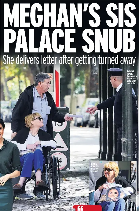 MEGHAN’S SIS PALACE SNUB She delivers letter after getting turned away - PressReader