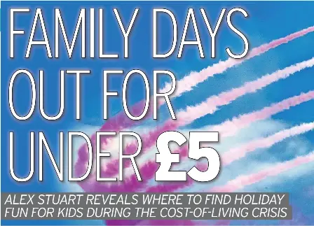 FAMILY DAYS OUT FOR UNDER £5 - PressReader