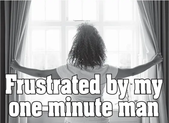 Frustrated by my one-minute man - PressReader