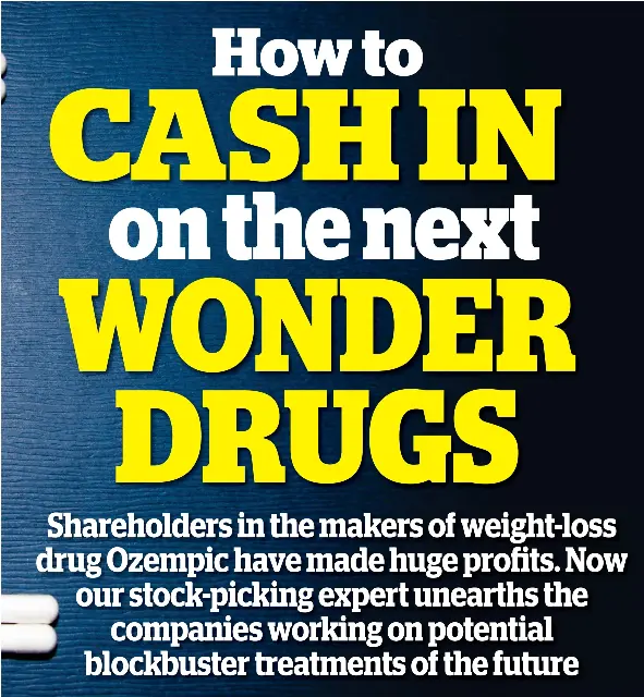 How to CASH IN on the next WONDER DRUGS - PressReader