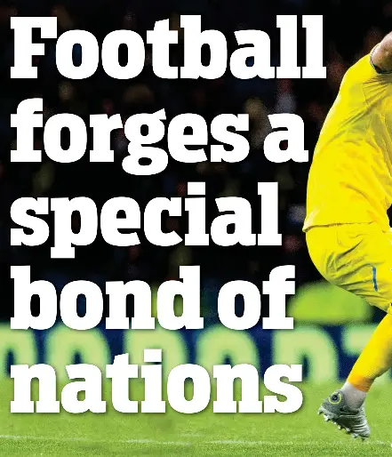 Football forges a special bond of nations - PressReader
