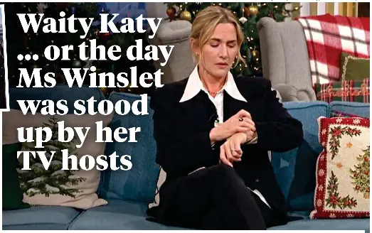Waity Katy ... or the day Ms Winslet was stood up by her TV hosts ...