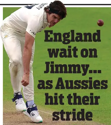 England wait on Jimmy... as Aussies hit their stride - PressReader