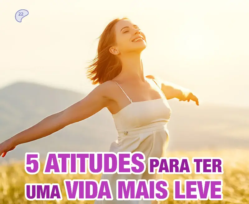 5 ATITUDES PARA TER UMA VIDA MAIS LEVE - PressReader