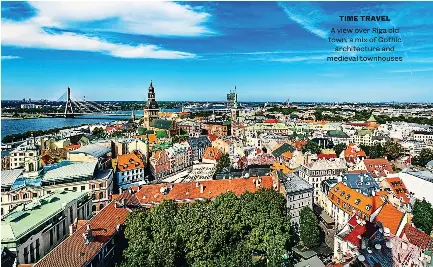 A Baltic escape Riga, Latvia - PressReader