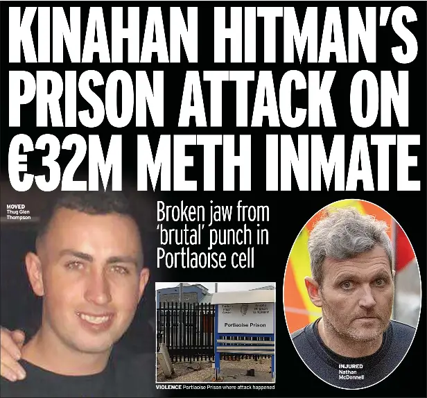 KINAHAN HITMAN’S PRISON ATTACK ON €32M METH INMATE - PressReader