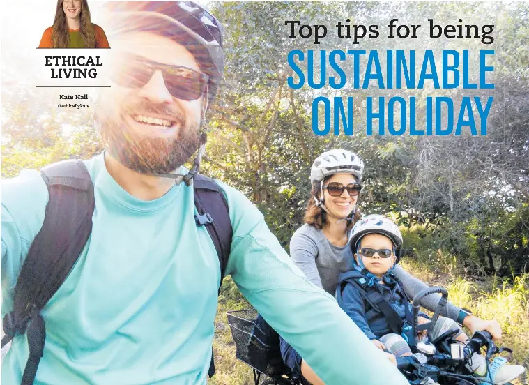 Top tips for being SUSTAINABL­E ON HOLIDAY - PressReader