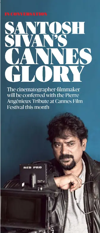 Santosh Sivan’s moment of glory at Cannes Film Festival - PressReader
