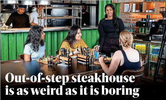 Out-of-step steakhouse is as weird as it is boring - PressReader