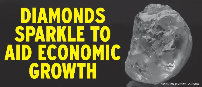 DIAMONDS SPARKLE TO AID ECONOMIC GROWTH - PressReader