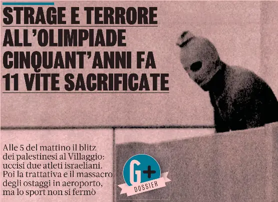 STRAGE E TERRORE ALL’OLIMPIADE CINQUANT’ANNI FA 11 VITE SACRIFICAT­E ...
