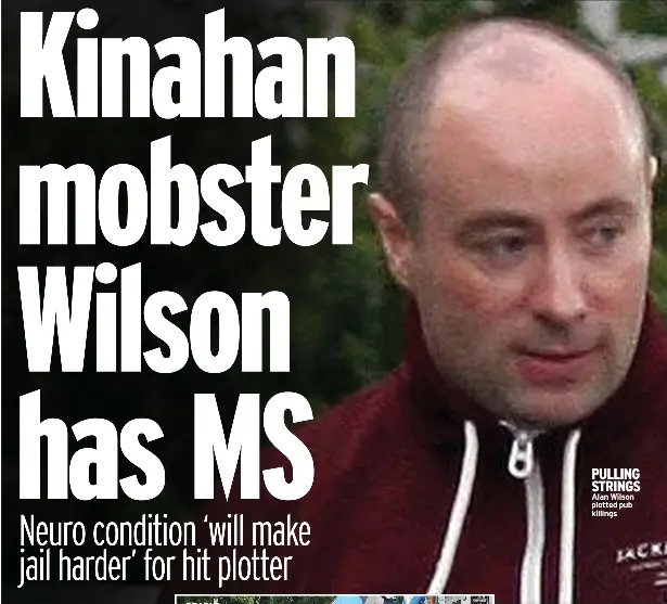 Kinahan mobster Wilson has MS - PressReader