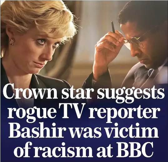 Crown star suggests rogue TV reporter Bashir was victim of racism at BBC - PressReader