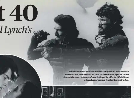 Dune at 40 Rememberin­g David Lynch’s hot-mess exemplar - PressReader