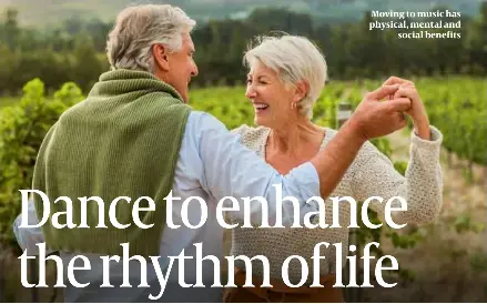 Dance to enhance the rhythm of life - PressReader