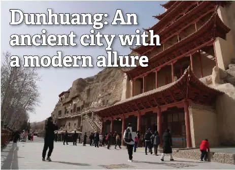Dunhuang: An ancient city with a modern allure - PressReader