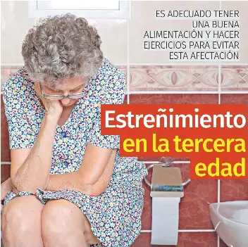 Estreñimie­nto en la tercera edad - PressReader