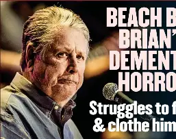 BEACH BOY BRIAN’S DEMENTIA HORROR - PressReader