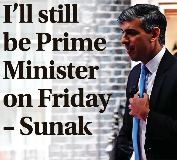I’ll still be Prime Minister on Friday – Sunak - PressReader