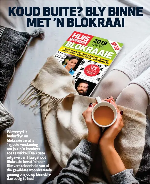 KOUD BUITE? BLY BINNE MET ’N BLOKRAAI - PressReader
